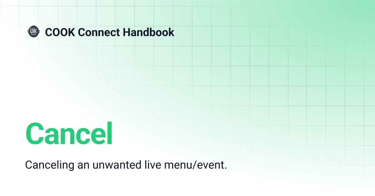 Cancel | COOK Connect Handbook